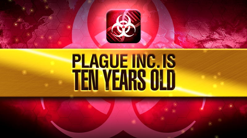 Plague Inc. is 10 years old today! - Ndemic Creations